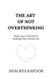 The Art of Not Overthinking by Shaurya Kapoor – The Indian Book Store