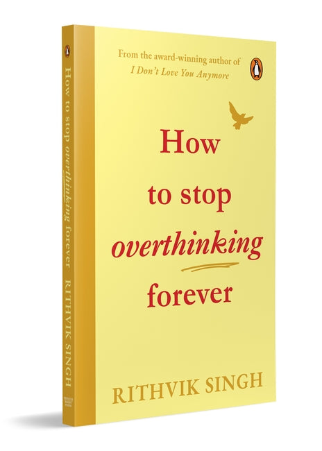 How to Stop Overthinking Forever by Rithvik Singh – The Indian Book Store